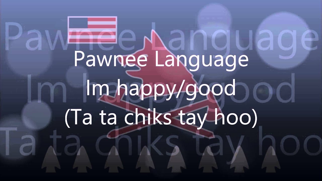 Pawnee Language (Tom E Knife Chief) - I'm Good/I'm Happy - YouTube