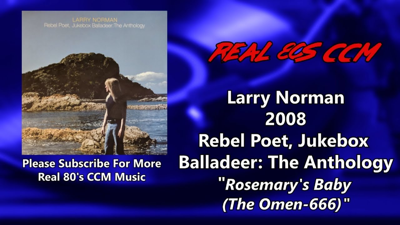 Larry Norman - Rosemary's Baby The Omen 666 (Anthology version) HQ ...