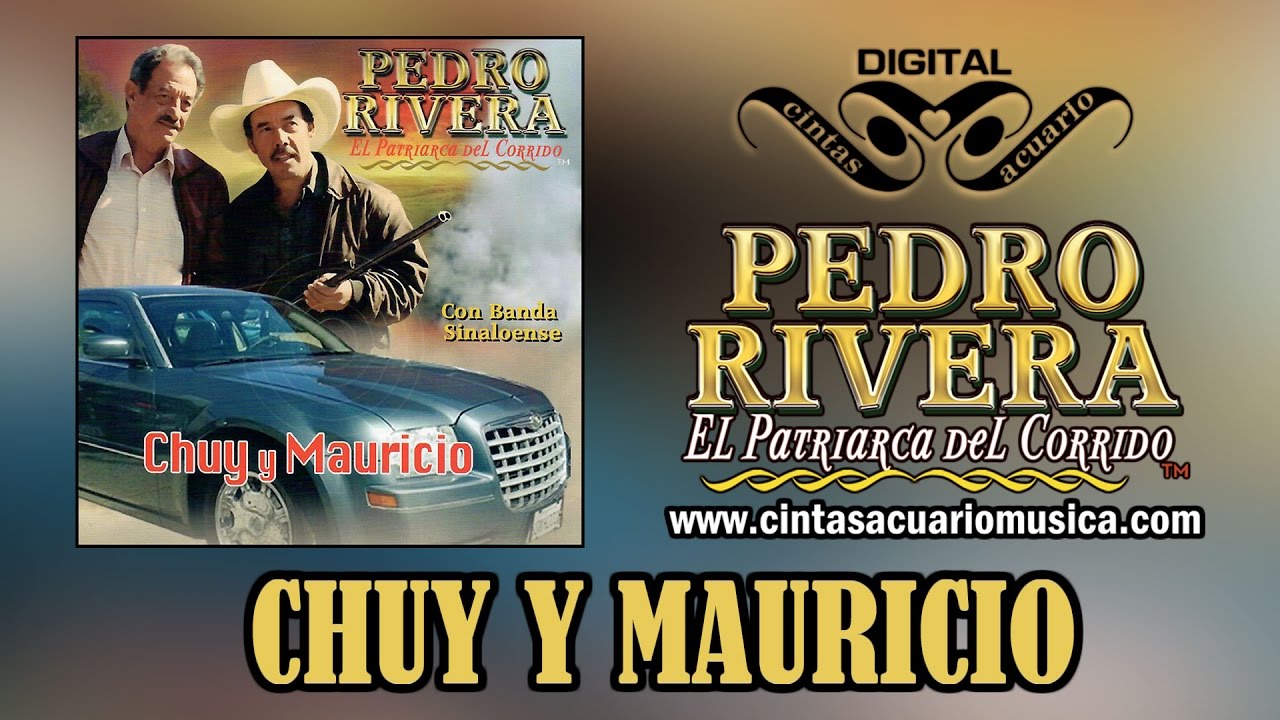 Chuy y Mauricio - Pedro Rivera - Disco Oficial Chuy y Mauricio - YouTube