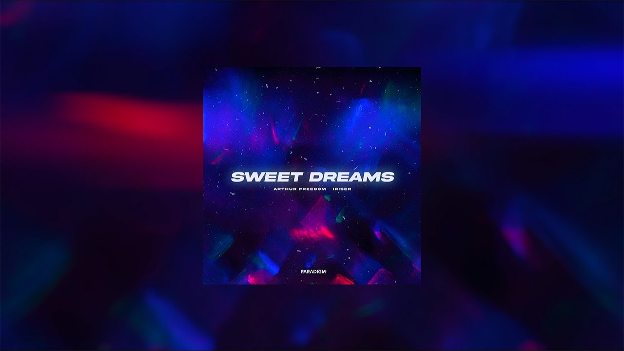 Arthur Freedom, Iriser – Sweet Dreams (Eurythmics Deep House Cover ...