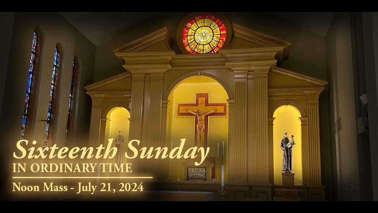 Sixteenth Sunday in Ordinary Time – Noon Mass - July 21, 2024 - YouTube