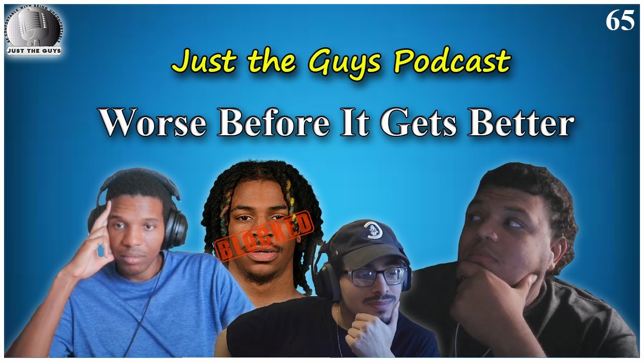 Just the Guys Podcast | Ep. 65 | "Worst Before it Gets Better" - YouTube