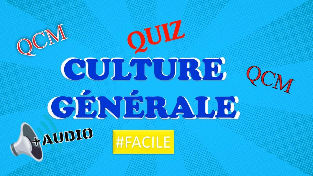 CULTURE GÉNÉRALE | QCM -20 QUESTIONS NIVEAU FACILE | TEST DE ...