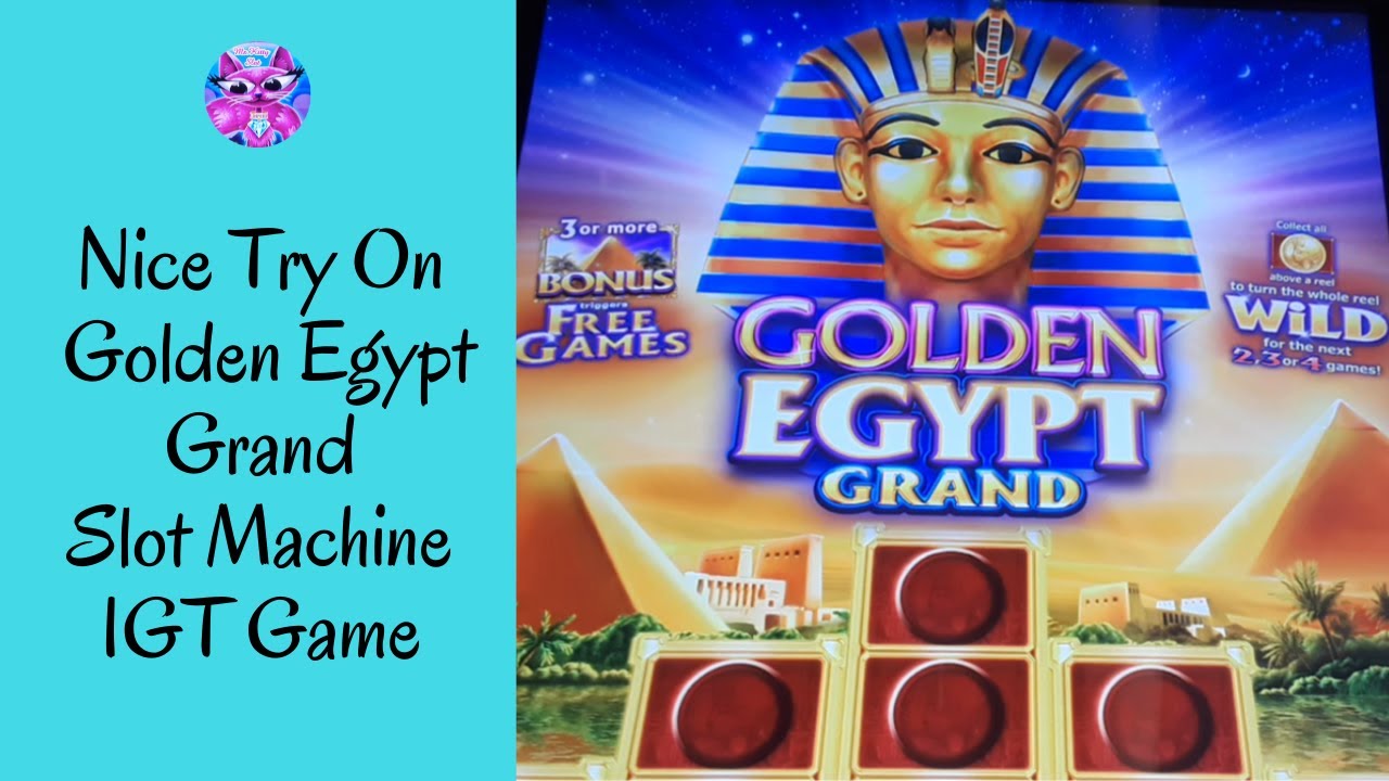 Nice Try On GOLDEN EGYPT GRAND Slot Machine IGT Game - Ms.Kitty Slot ...