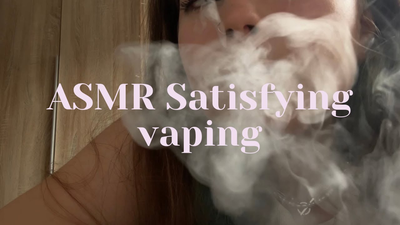 ASMR super satisfying vaping - YouTube