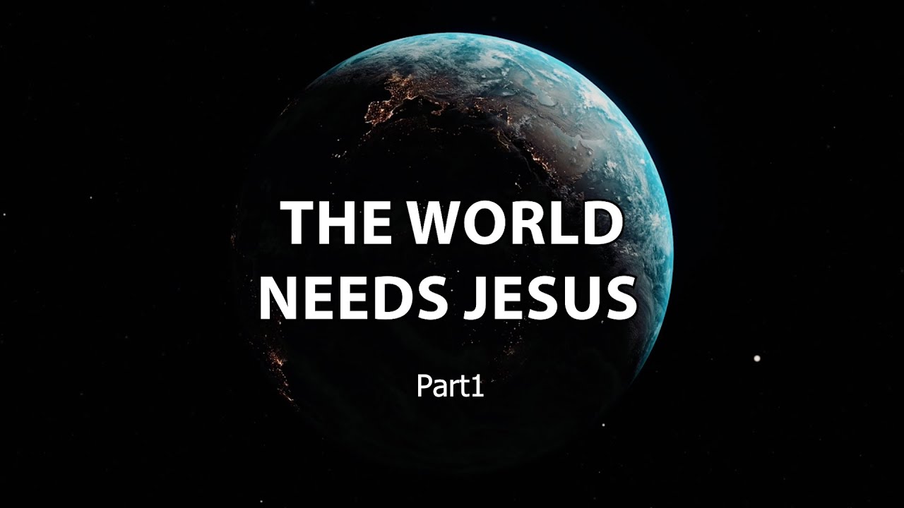 The World Needs Jesus: Part 1 - YouTube