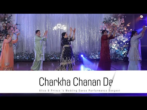 Charkha Chanan Da || Alice & Prince 's Wedding Dance Performance || Sangeet
