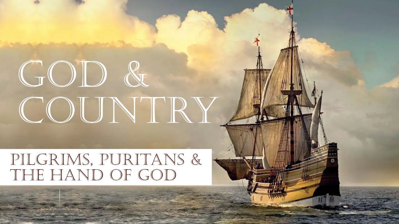 God & Country - 01 - Pilgrims, Puritans and the Hand of God - YouTube