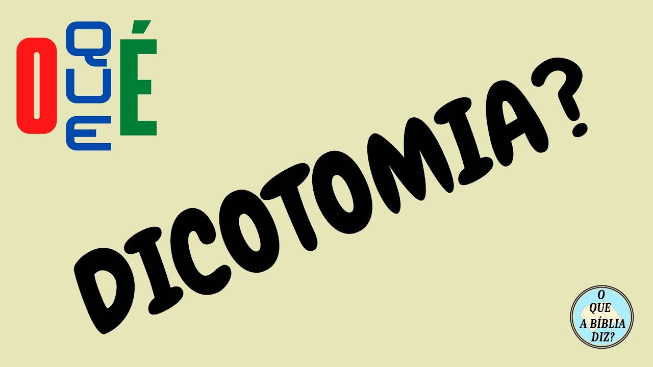 O QUE É DICOTOMIA? Significados de termos teológicos explicados de ...