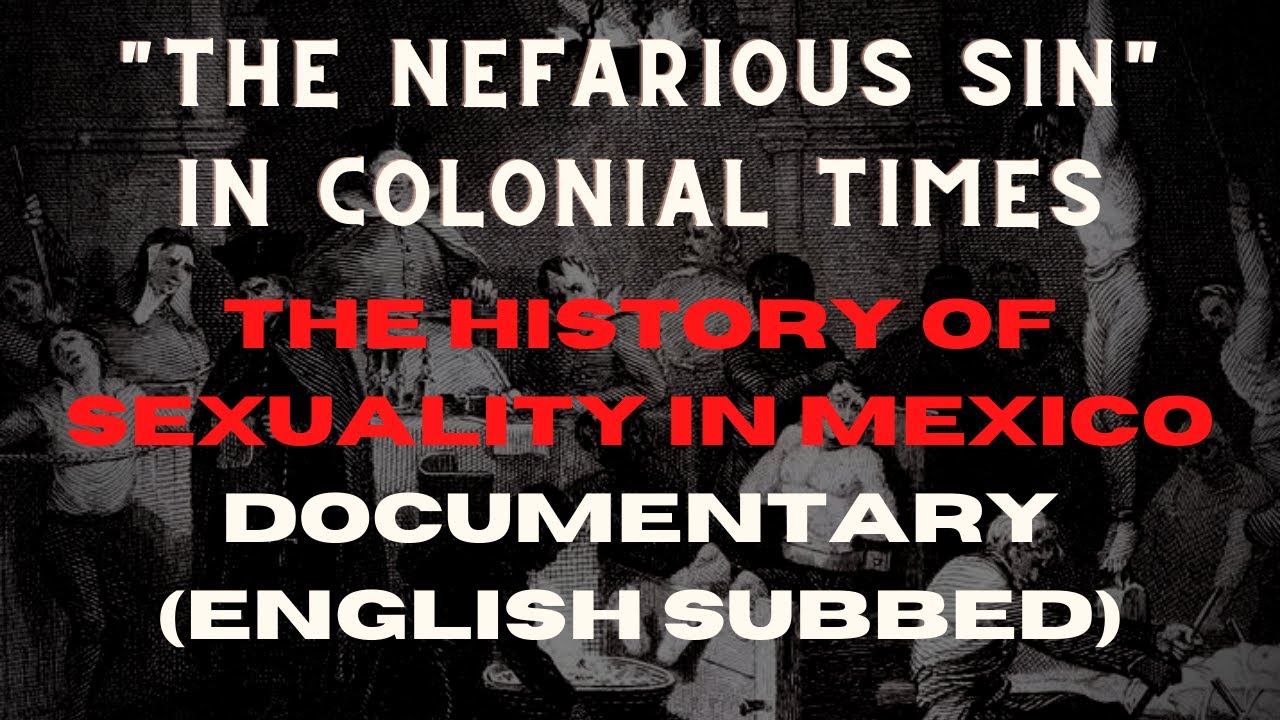 The History of Sexuality in Mexico: The Nefarious Sin of Sodomy ...