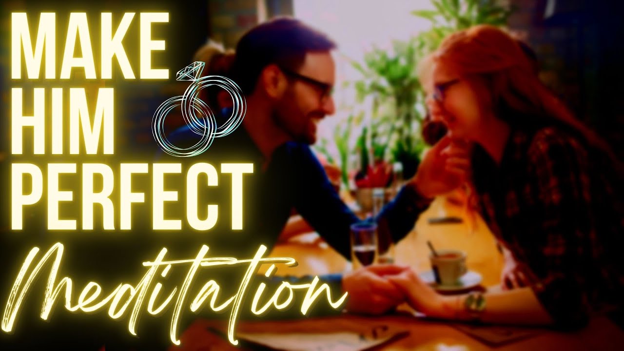Make Him Into The PERFECT MAN Meditation - YouTube