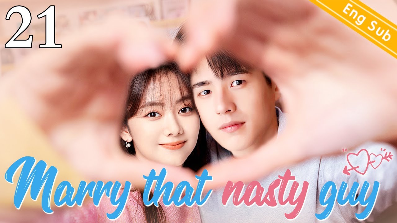 ENGSUB【 ️Marry that nasty guy ️】 EP21 | Chinese Drama | Liu Haoran ...