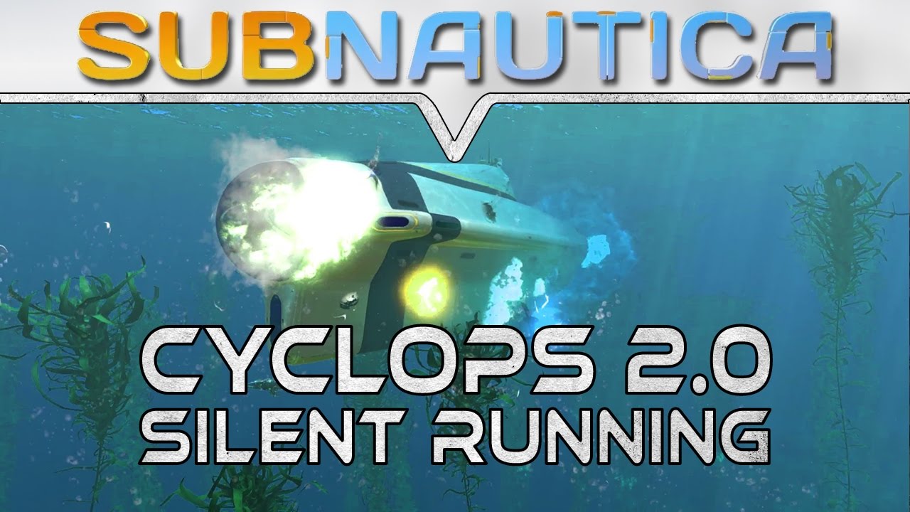 SILENT RUNNING CYCLOPS 2.0 UPDATE ★ SUBNAUTICA ★ Deutsch / German - YouTube