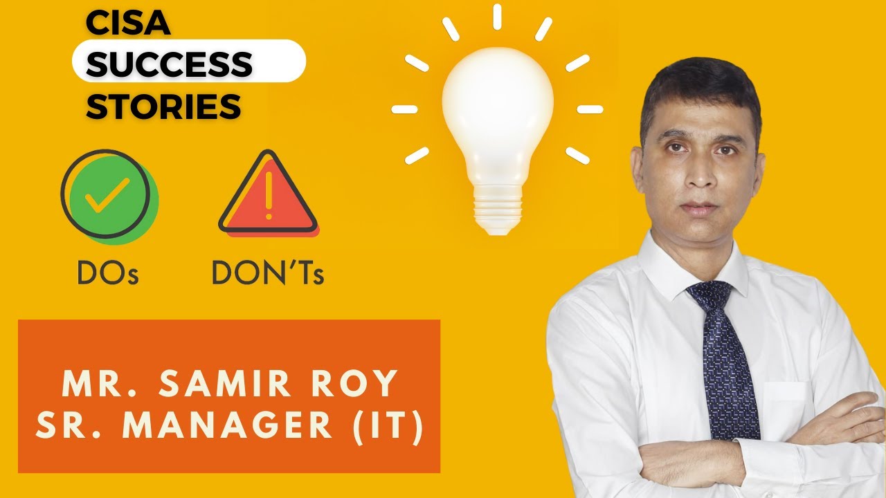 CISA EXAM SUCCESS STORIES - MR. SAMIR ROY (SENIOR MANAGER - IT ...