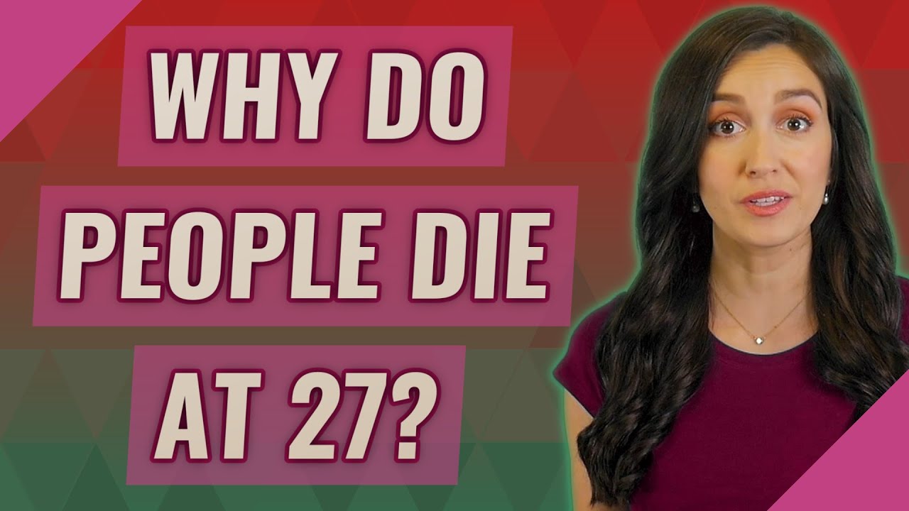 Why do people die at 27? - YouTube