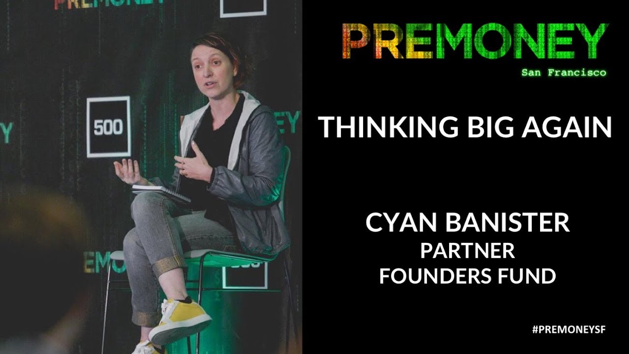 [PreMoney SF 2017] Cyan Banister: "Founders Fund on Thinking Big Again ...
