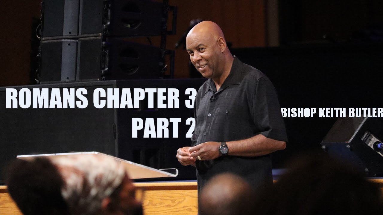 Romans Chapter 3 Part 2 | Bishop Keith Butler | September 21, 2022 ...