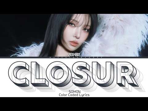 SOMIN 'Closure' Lyrics (전소민 Closure 가사) [Color Coded Han_Rom_Eng] | BluesideByHope