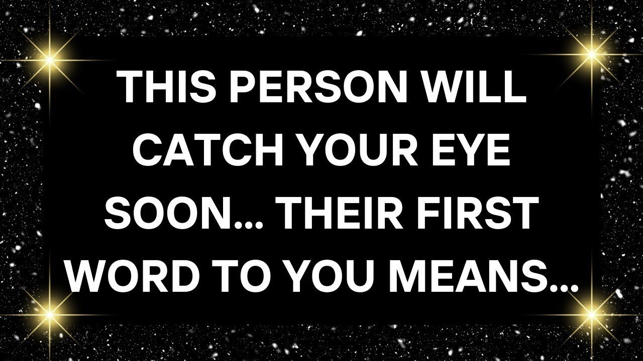 💌 God MessageTHIS PERSON WILL CATCH YOUR EYE SOON... ️ Angels Message ...