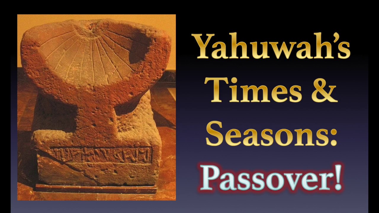 YAHUWAH'S TIMES & SEASONS - PASSOVER! - YouTube