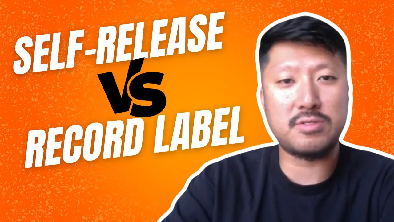 Self Release OR Getting Signed To A Record Label - YouTube