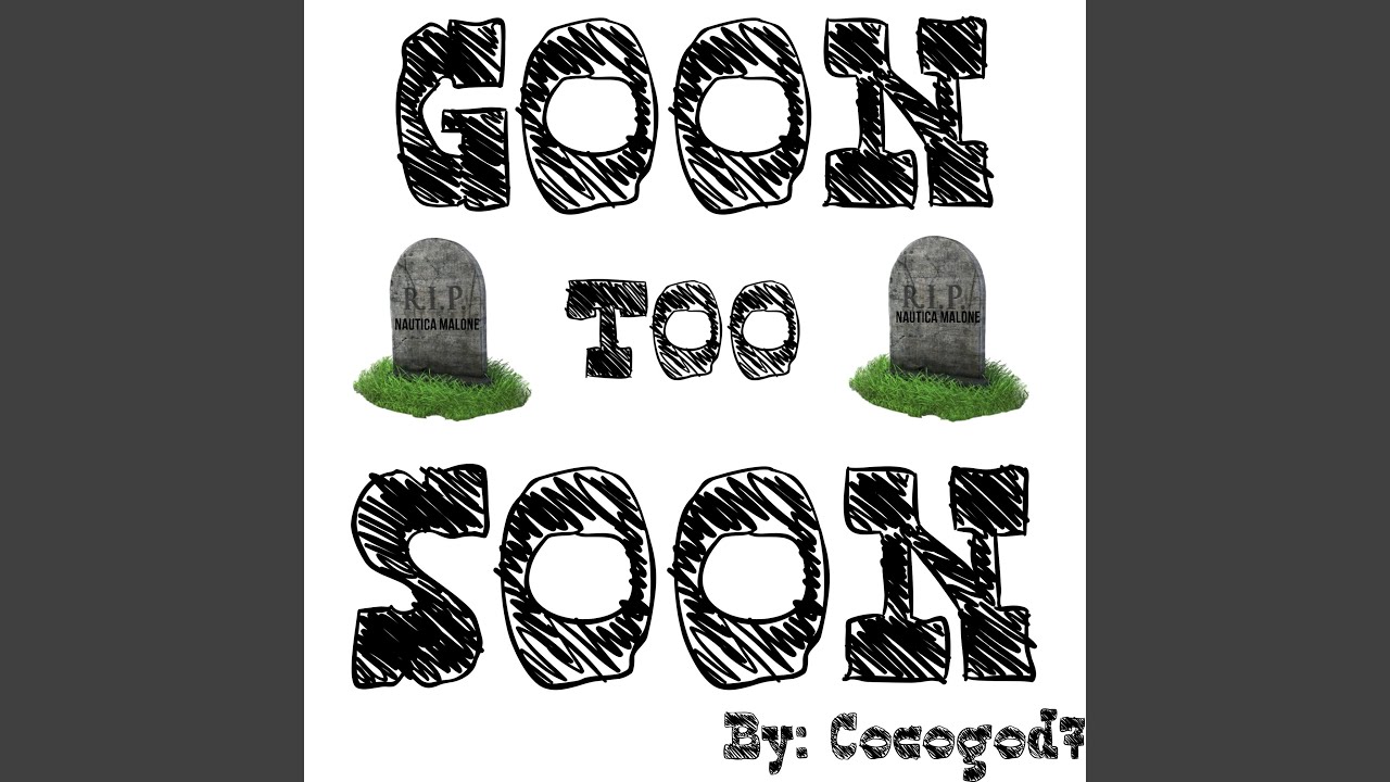 Goon Too Soon - YouTube