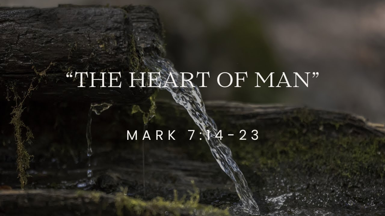 The Heart Of Man Mark 7 14 23 YouTube the-heart-of-man-mark-7-14-23-youtube