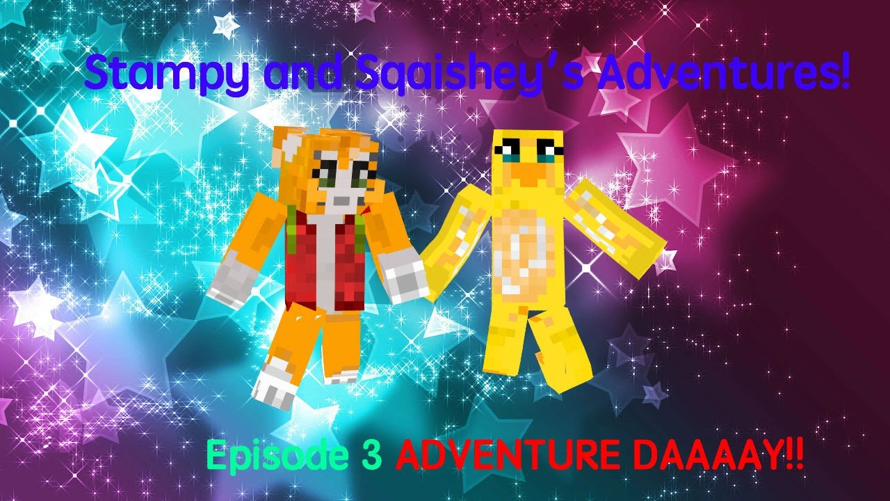 Stampy and Sqaishey's Adventures - ADVENTURE DAAAAY!! [3] - YouTube