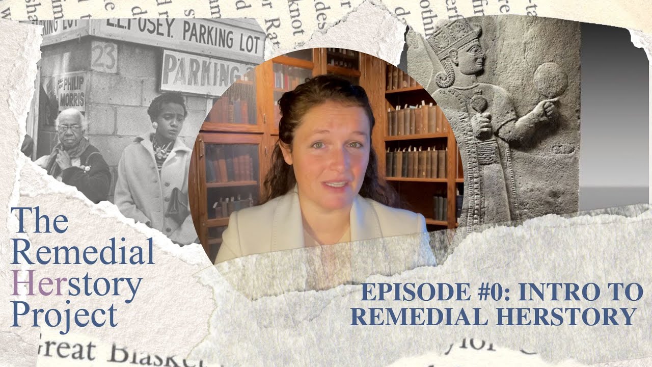 Introduction to the Remedial Herstory Women's History Series-- Episode ...