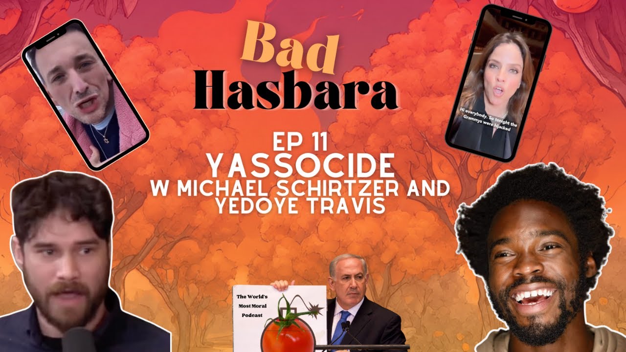Bad Hasbara 11: Yassocide, with Michael Schirtzer and Yedoye Travis ...