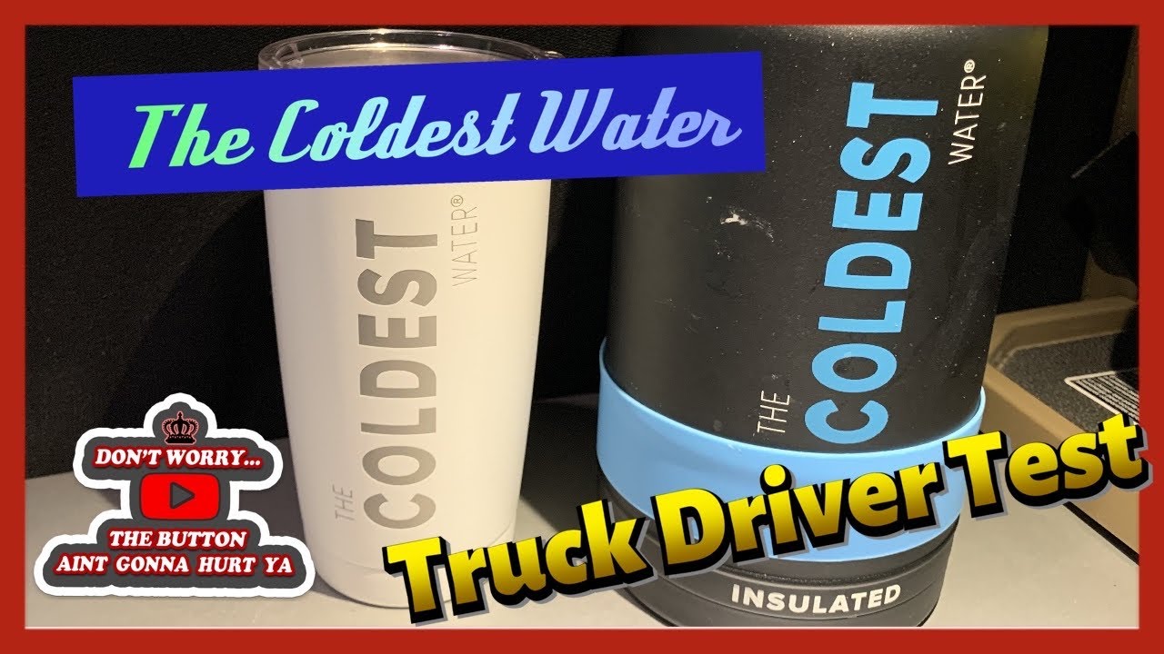 The Coldest Water , Truck Driver Heat review how long can this ice ...