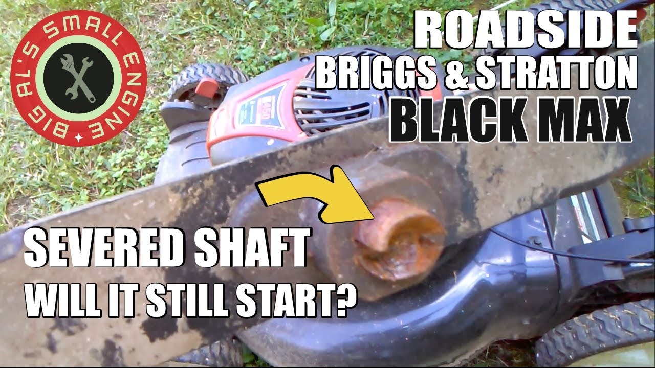 ROADSIDE BLACK MAX BUSTED SHAFT BRIGGS & STRATTON | WILL IT STILL START ...