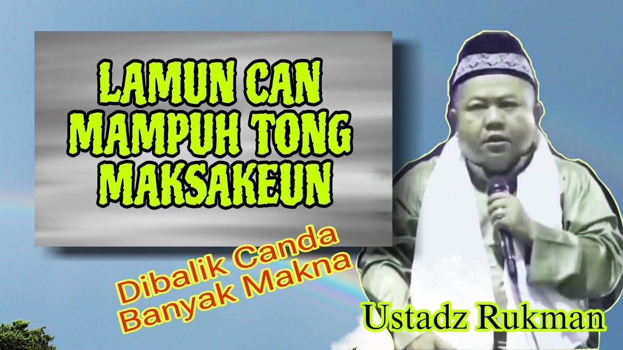 Ceramah Lucu Ustadz Rukman Utamakan Kemampuan Kesampingkan Kemauan ...