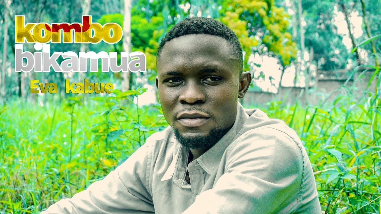 EVA KABUE_KOMBO BIKAMUA_CLIP OFFICIEL - YouTube