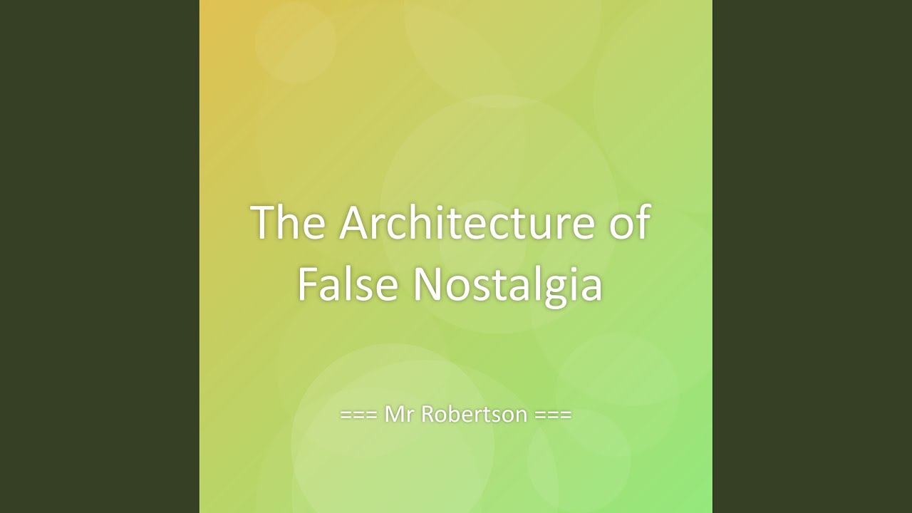 The Architecture of False Nostalgia - YouTube