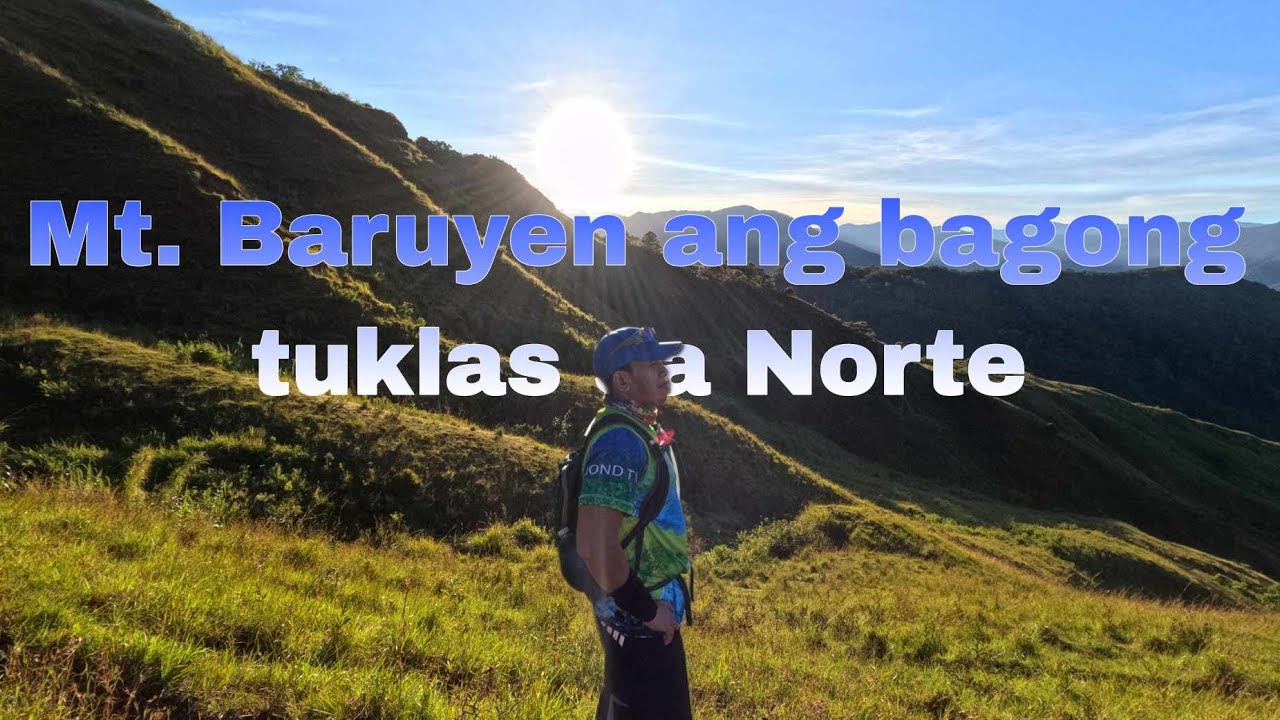 Mt. Baruyen / Ang Bagong tuklas sa Norte / Ilocos, Abra / Majestic ...