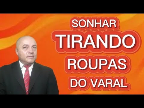 SONHAR TIRANDO ROUPAS DO VARAL.