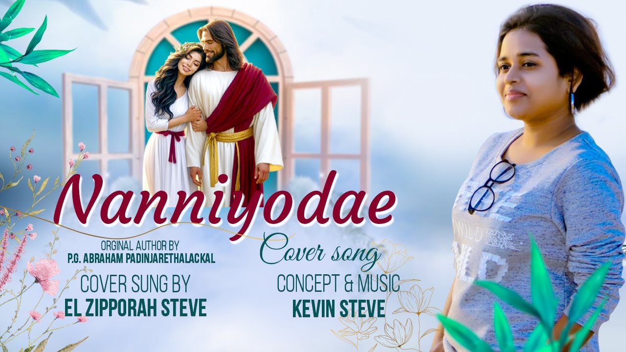 NANNIYODE NJAAN COVER | EL ZIPPORAH STEVE | P.G. Abraham ...