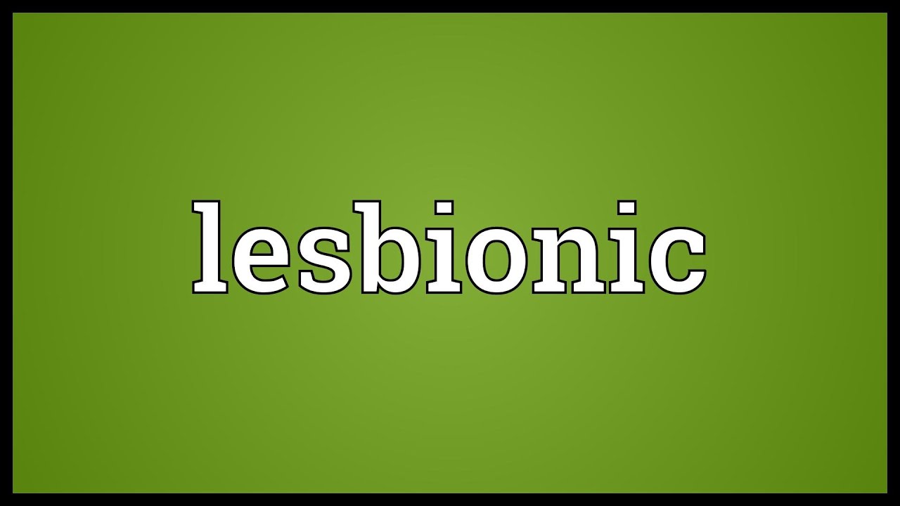 Lesbionic Meaning - YouTube