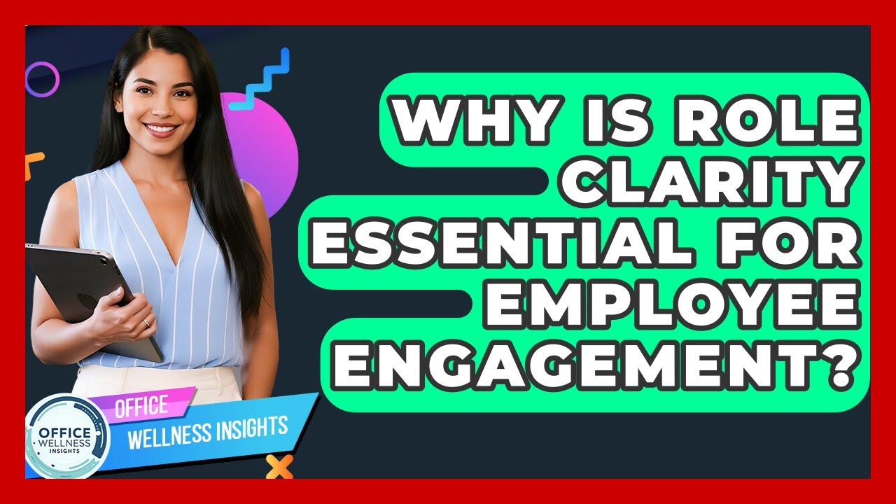 Why Is Role Clarity Essential For Employee Engagement? - Office ...