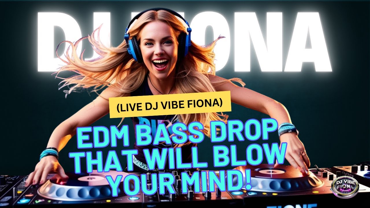 🔥 EDM BASS DROP THAT WILL BLOW YOUR MIND! (Live DJ Vibe Fiona) - YouTube