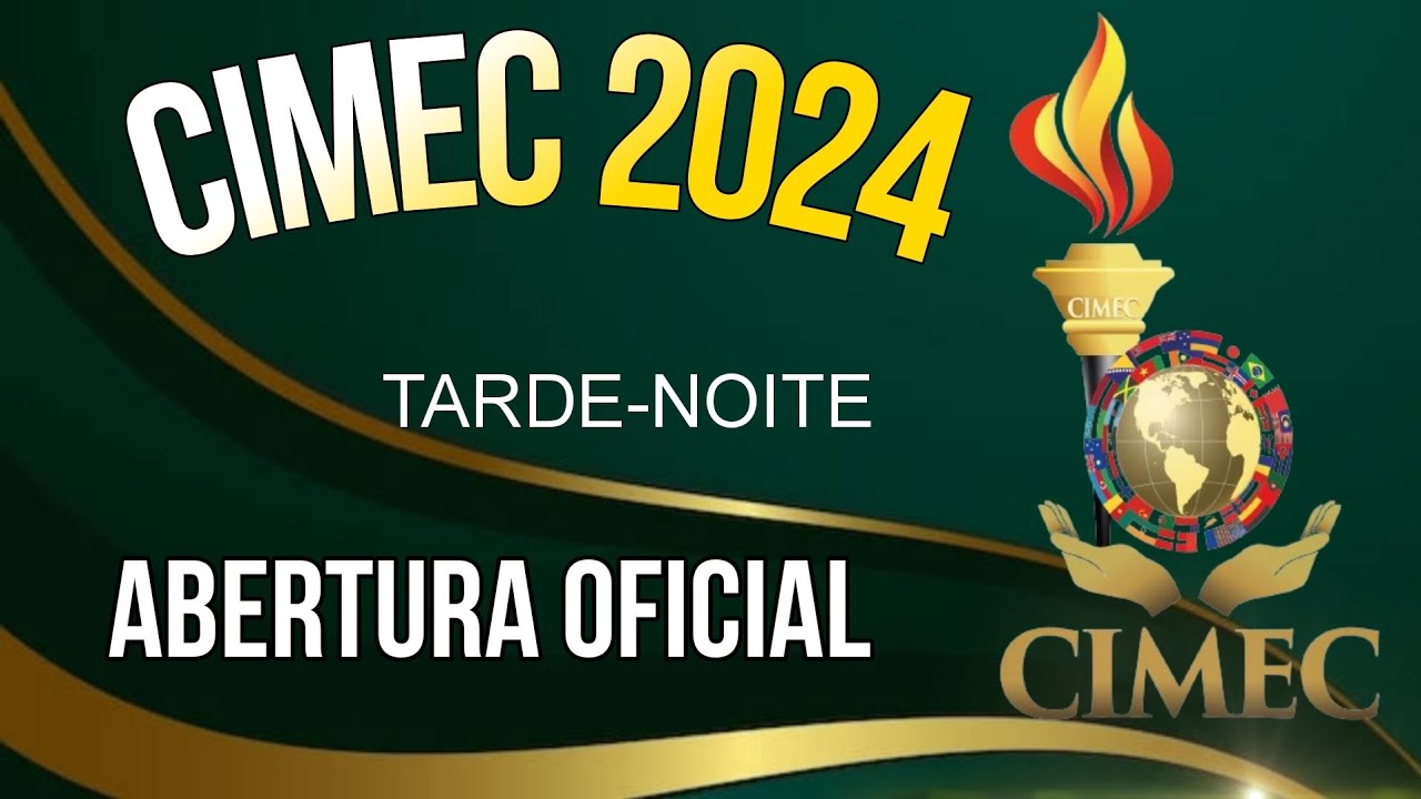 CIMEC 2024 1°DIA TARDE- NOITE ABERTURA OFICIAL - YouTube
