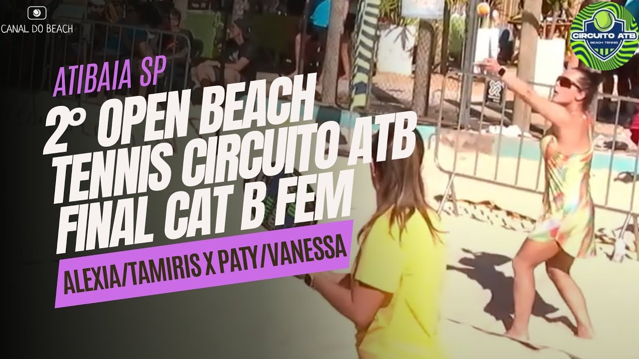 Final Cat B Feminina Alexia/Tamiris x Paty/Vanessa 2º Open Beach Tennis Circuito ATB - YouTube