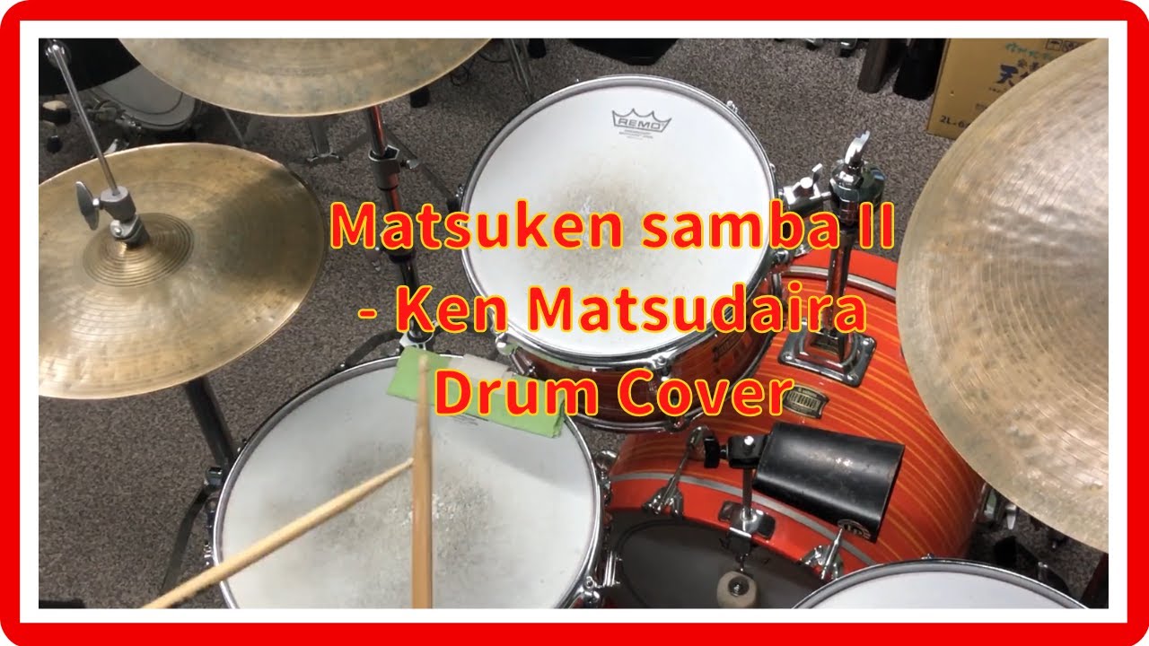 [Original Ver.] Matsuken samba II - Ken Matsudaira Drum Cover, 松平健のマツケン ...
