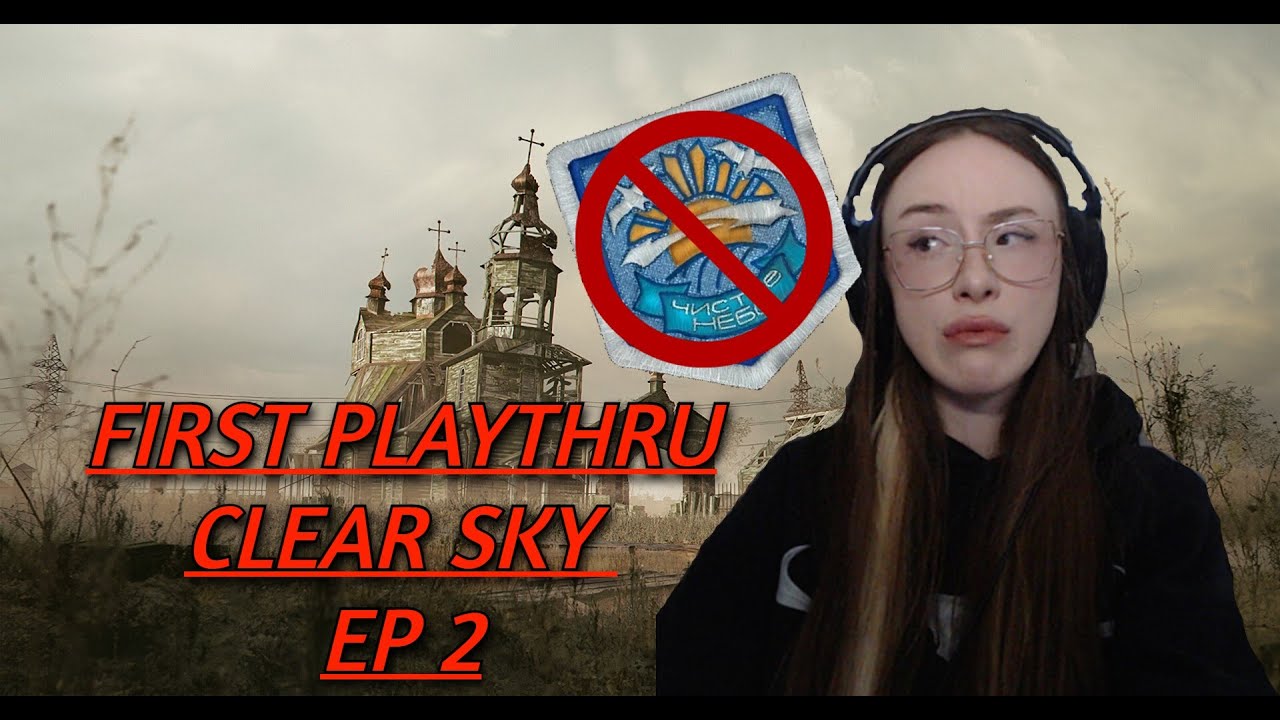 BRIE IS MAD AT CLEAR SKY | S.T.A.L.K.E.R. Clear Sky First Playthrough ...