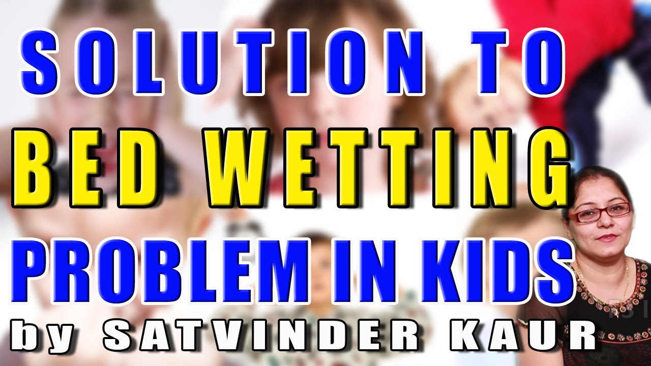 SOLUTION TO BED WETTING PROBLEM OF KIDS II बच्चों में बिस्तर गीला करने ...