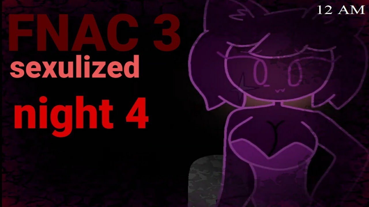 Five Nights At Candy 3 Sexulized Night 4 Youtube