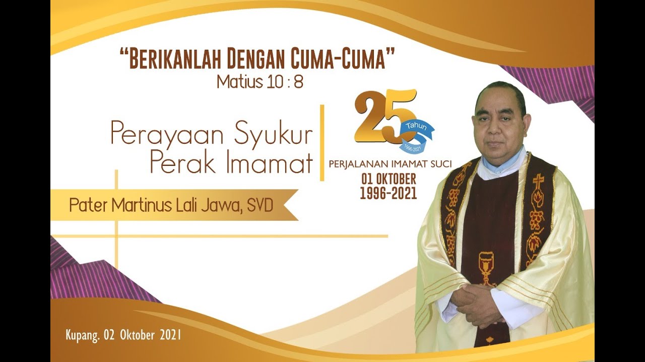 Perayaan Syukur Perak Imamat Pater Martinus Lali Jawa, SVD. - YouTube
