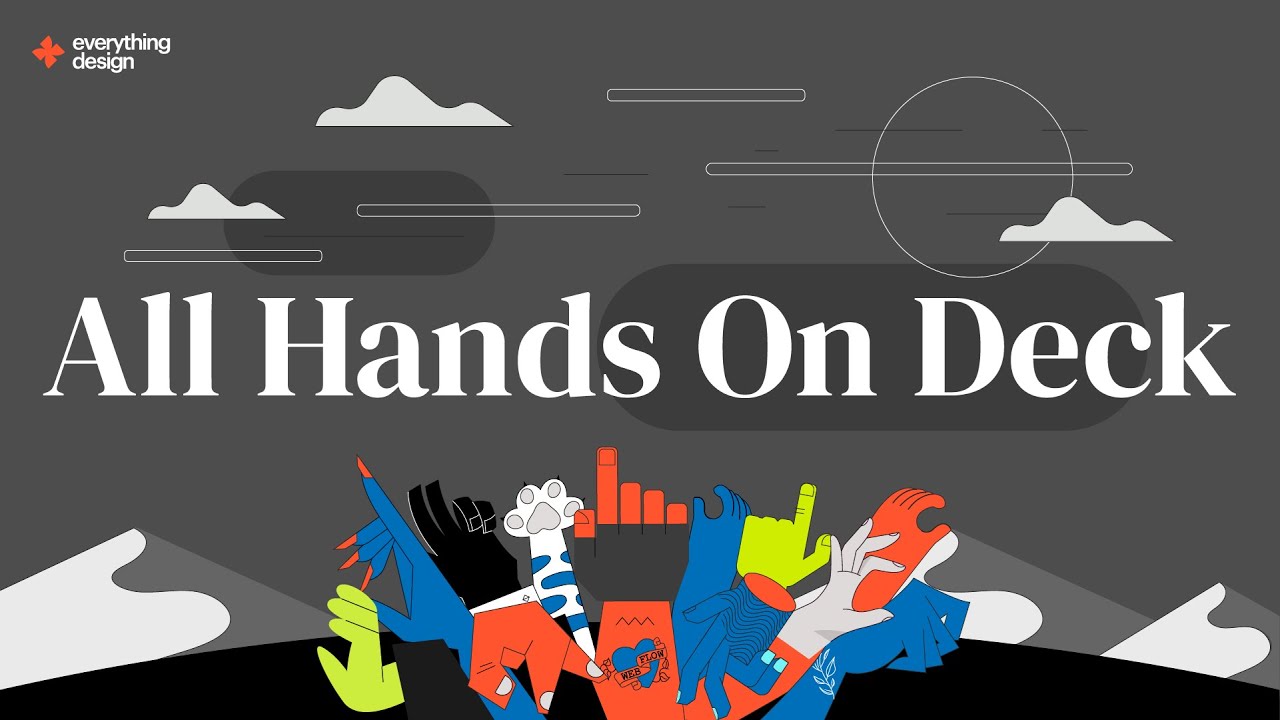 All Hands on Deck | Everything Design | Everything Motion | Everything ...