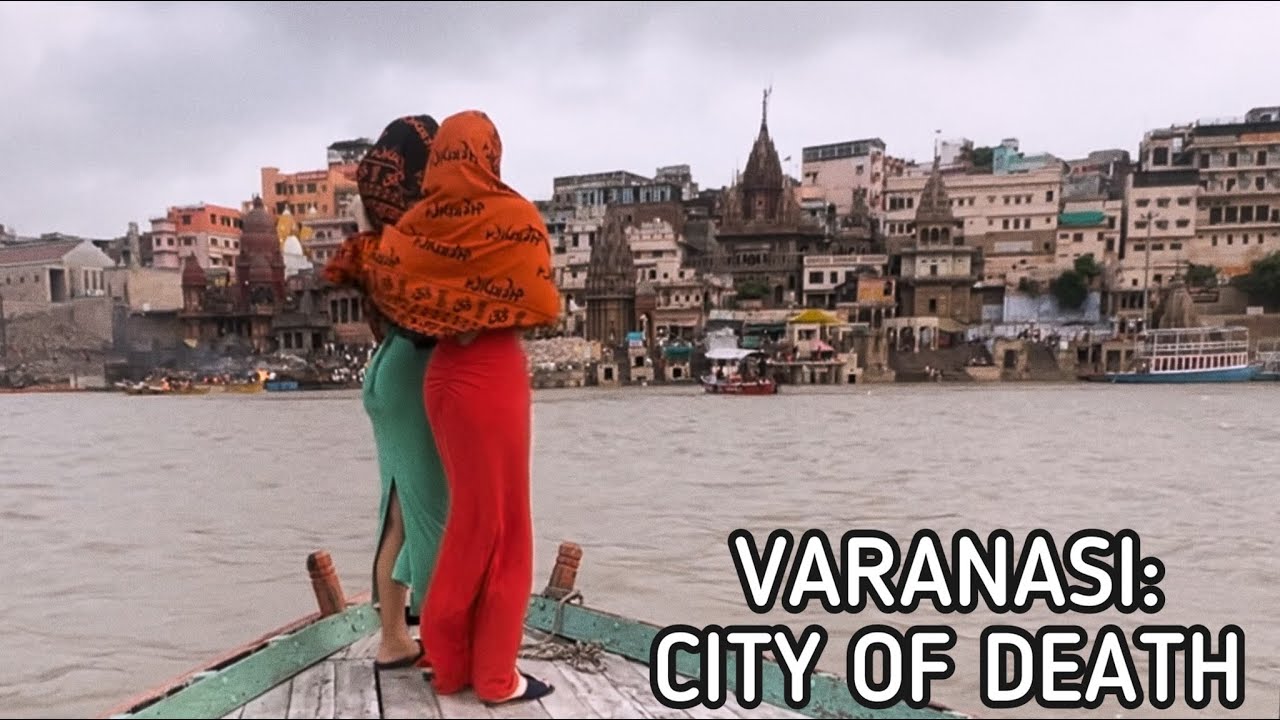 VARANASI: CITY OF THE DEATH - YouTube